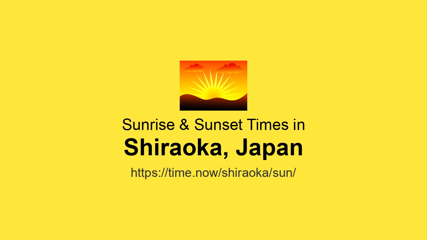 Sunrise & Sunset Times Today for Shiraoka, Japan | Time.now