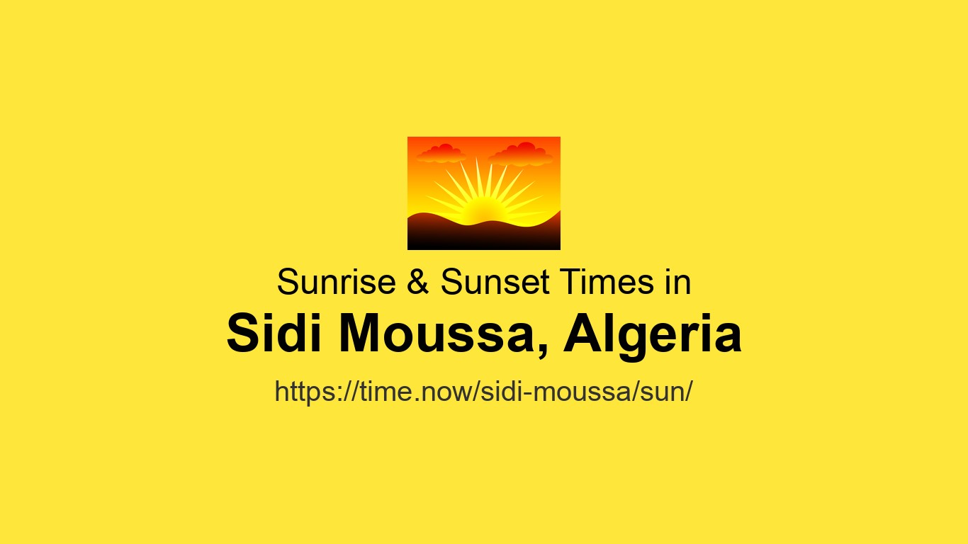 Sunrise & Sunset Times Today for Sidi Moussa, Algeria | Time.now