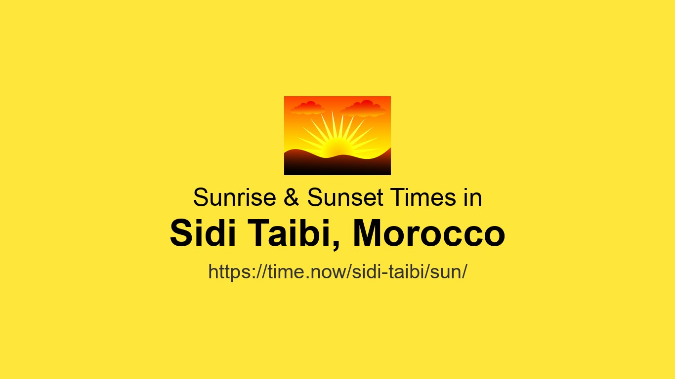Sunrise & Sunset Times Today for Sidi Taibi, Morocco | Time.now