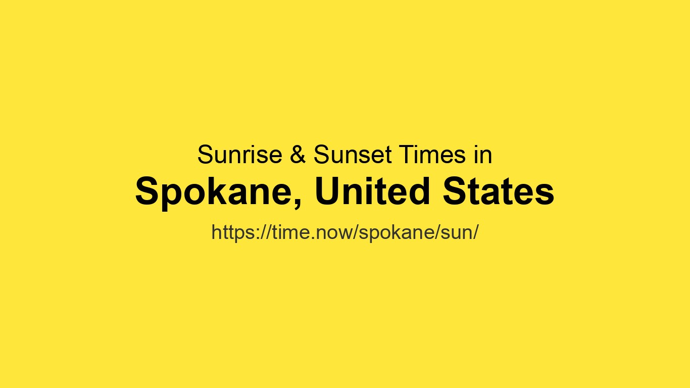 Sunrise & Sunset Times for Spokane, United States | Time.now