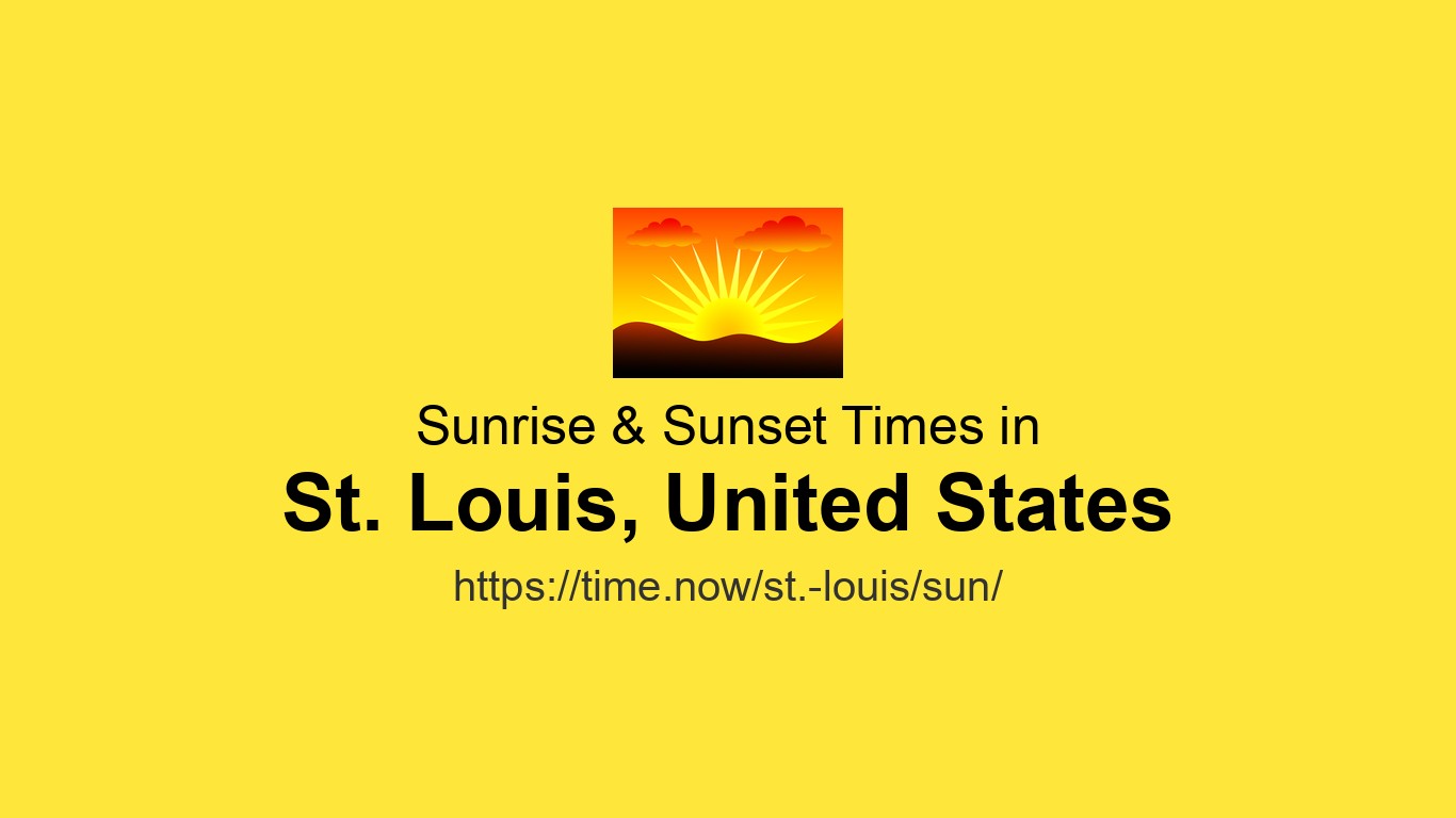 Sunrise & Sunset Times Today for St. Louis, United States | Time.now