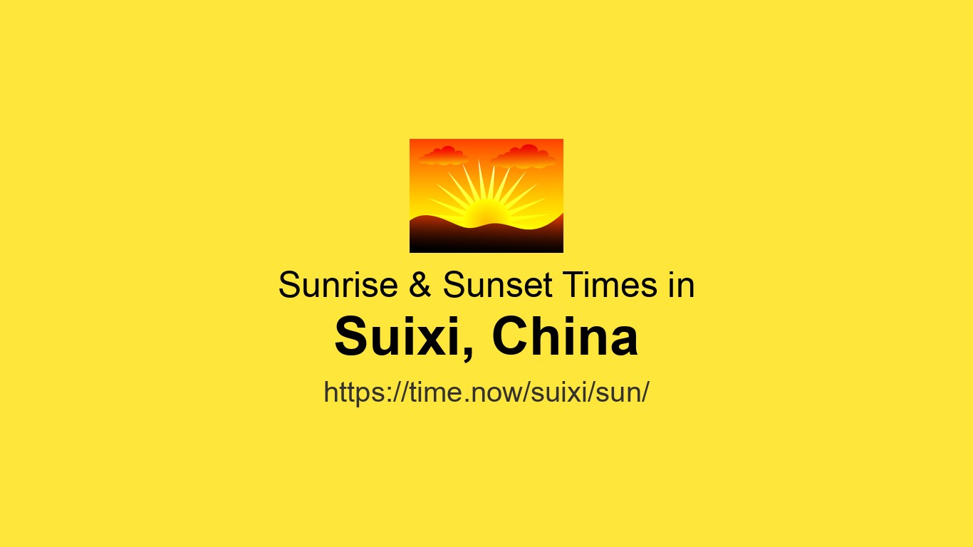 Sunrise & Sunset Times Today for Suixi, China | Time.now