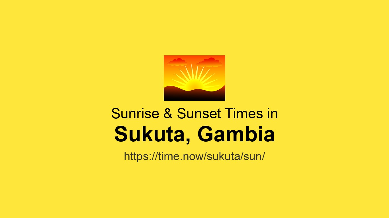 Sunrise & Sunset Times Today for Sukuta, Gambia | Time.now