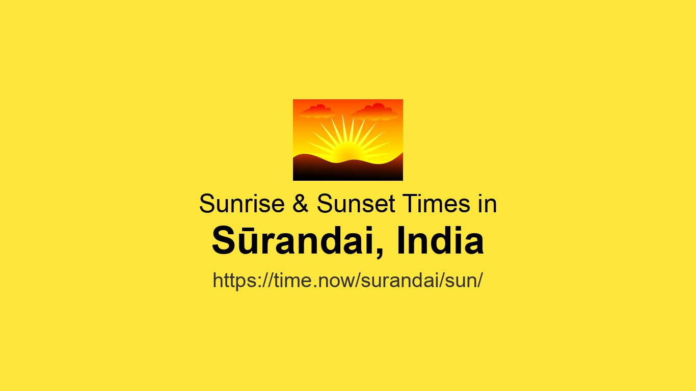 Sunrise & Sunset Times Today for Sūrandai, India | Time.now