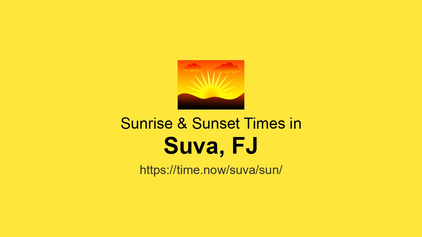 Sunrise & Sunset Times Today for Suva, Fiji | Time.now