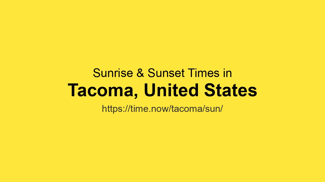 Sunrise & Sunset Times for Tacoma, United States | Time.now