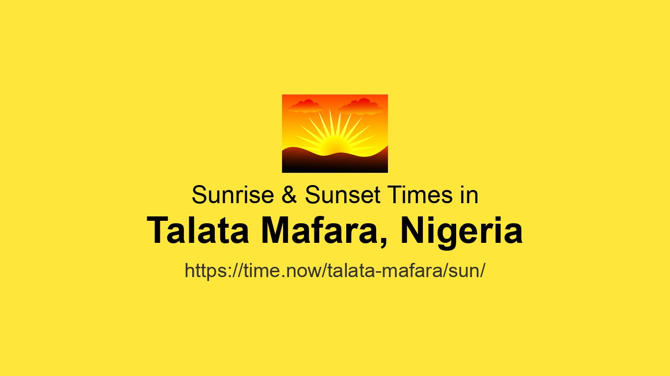 Sunrise & Sunset Times Today for Talata Mafara, Nigeria | Time.now