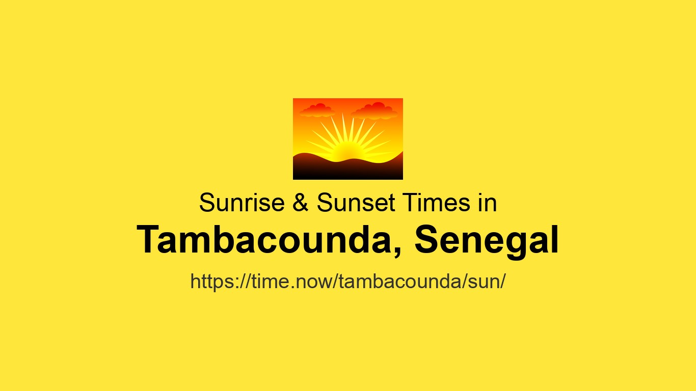 Sunrise & Sunset Times Today for Tambacounda, Senegal | Time.now