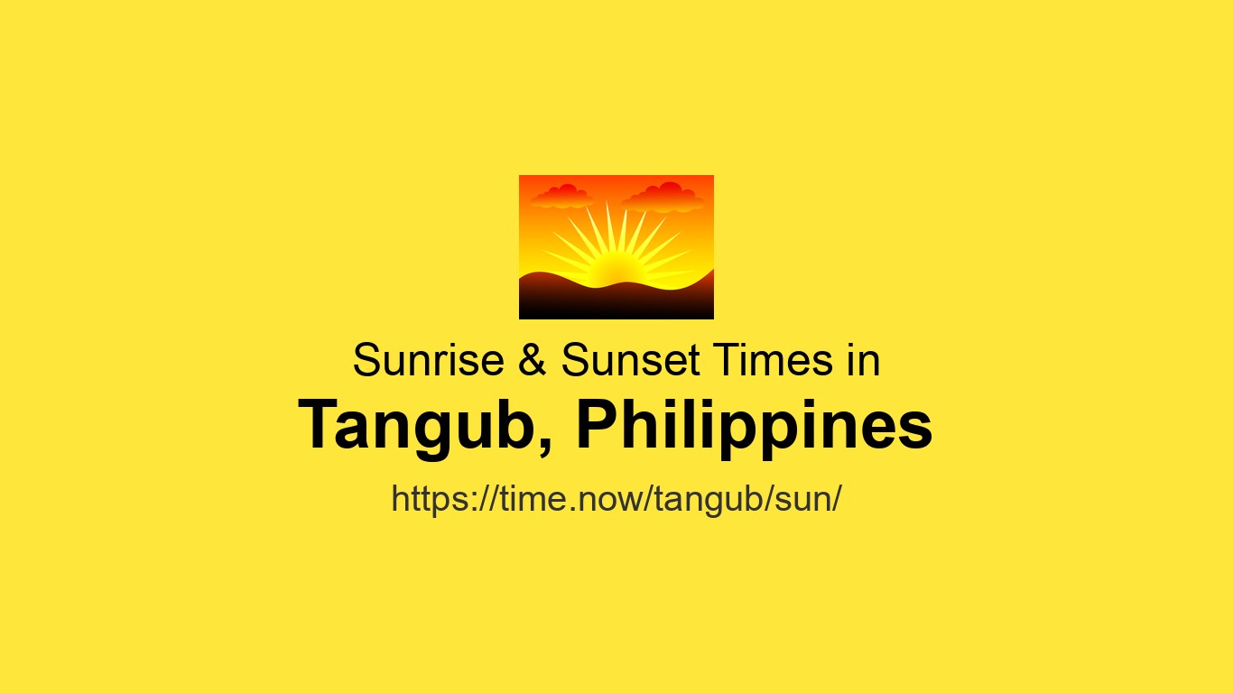 Sunrise & Sunset Times Today for Tangub, Philippines | Time.now