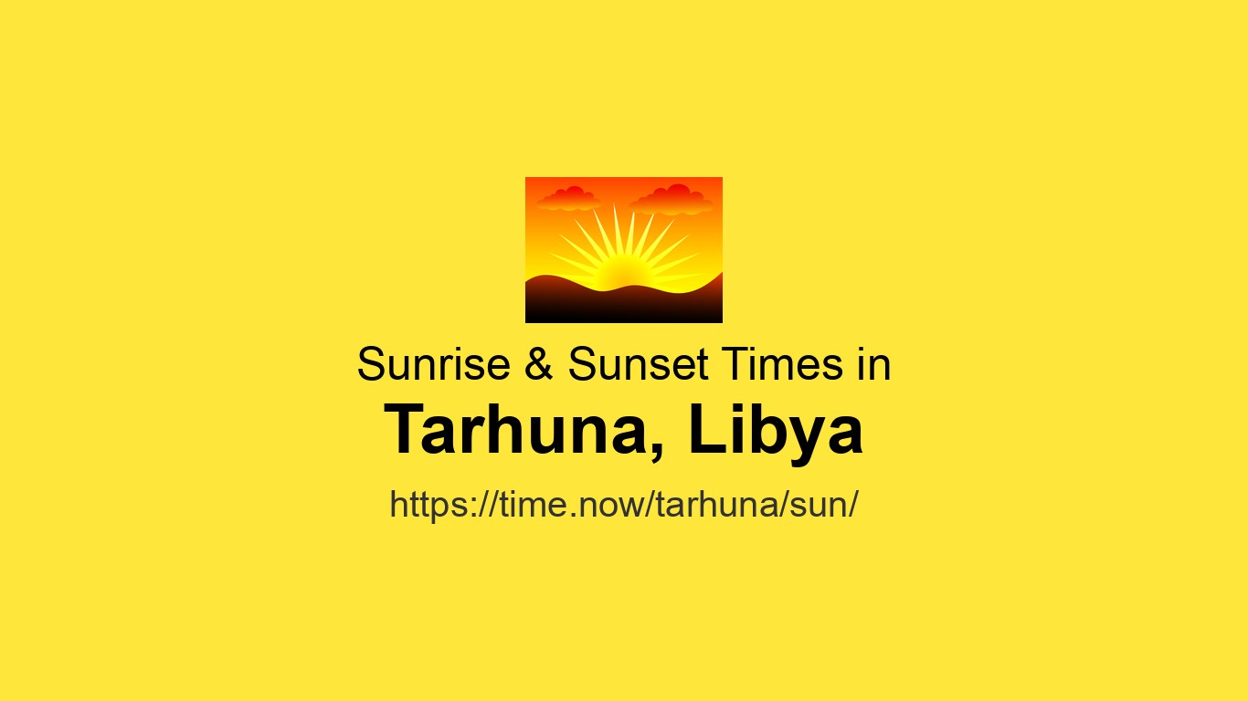 Sunrise & Sunset Times Today for Tarhuna, Libya | Time.now