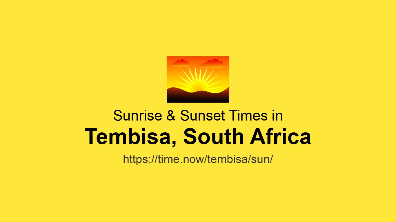 Sunrise & Sunset Times for Tembisa, South Africa | Time.now