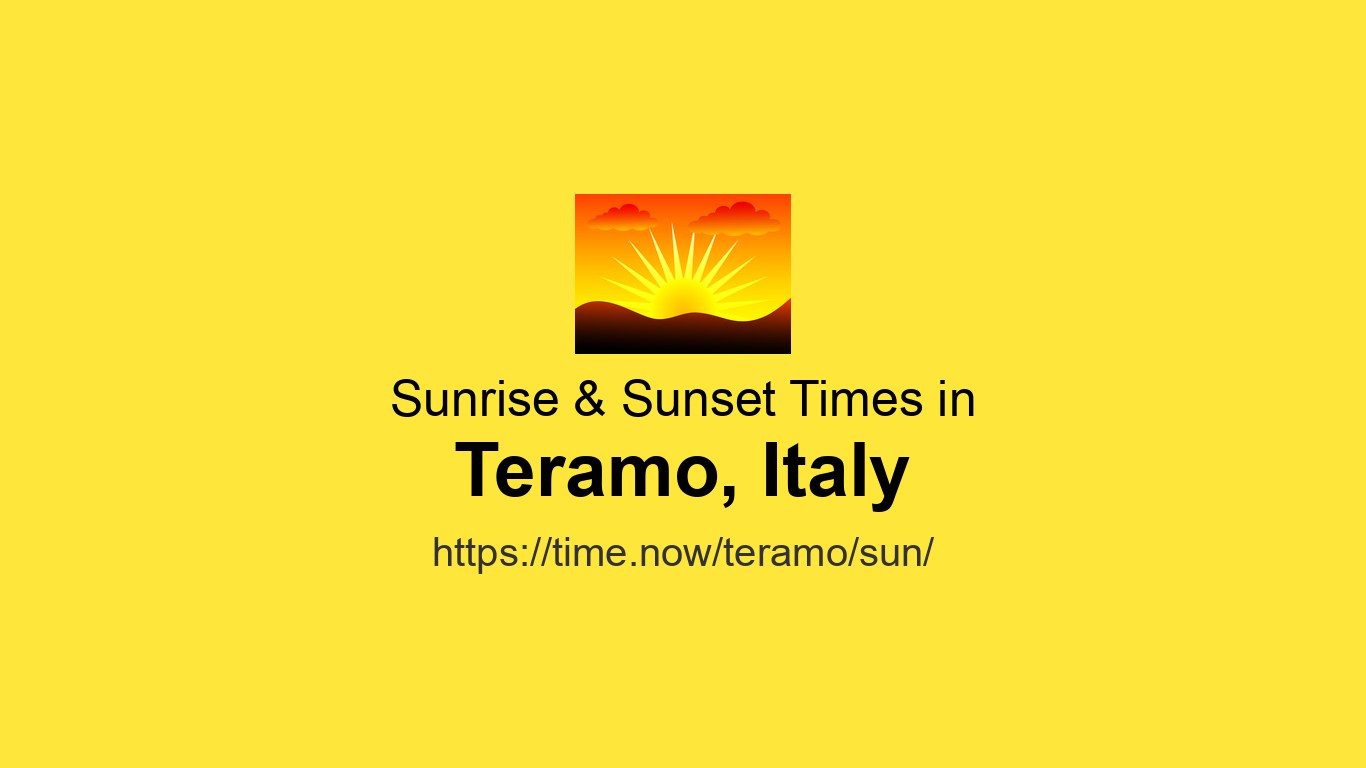 Sunrise & Sunset Times Today for Teramo, Italy | Time.now