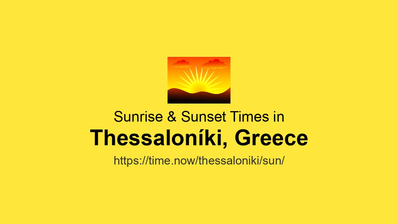 Sunrise & Sunset Times for Thessaloníki, Greece | Time.now