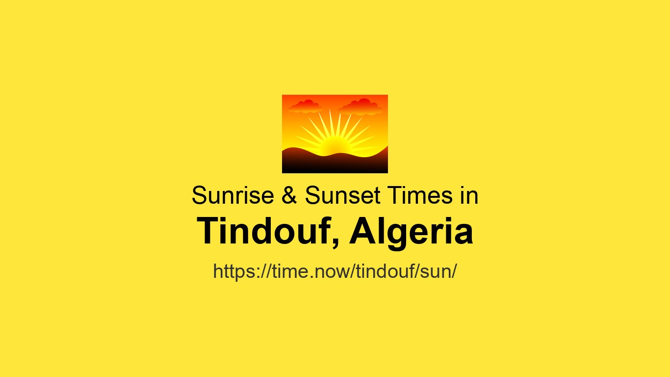 Sunrise & Sunset Times Today for Tindouf, Algeria | Time.now
