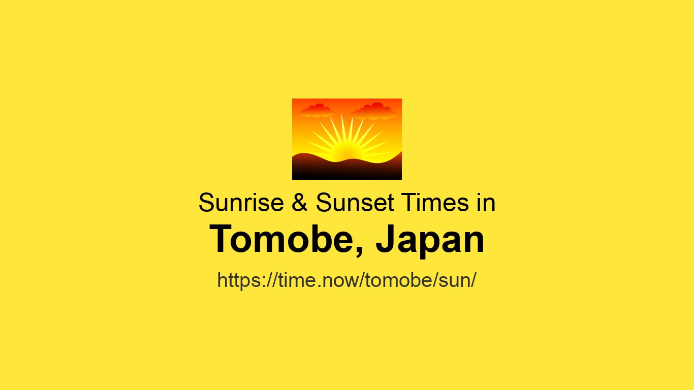 Sunrise & Sunset Times Today for Tomobe, Japan | Time.now