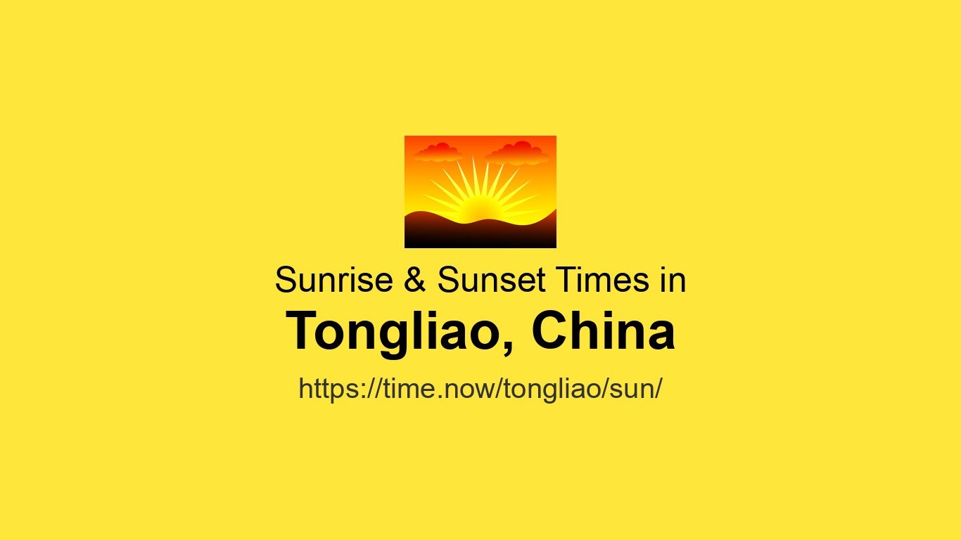 Sunrise & Sunset Times Today for Tongliao, China | Time.now