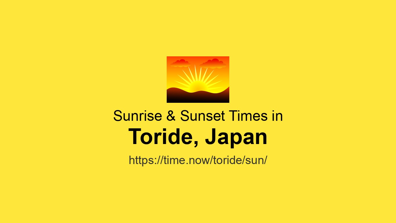Sunrise & Sunset Times Today for Toride, Japan | Time.now