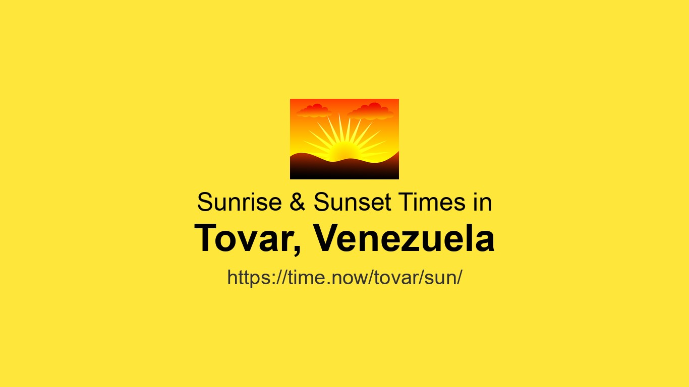 Sunrise & Sunset Times Today for Tovar, Venezuela | Time.now
