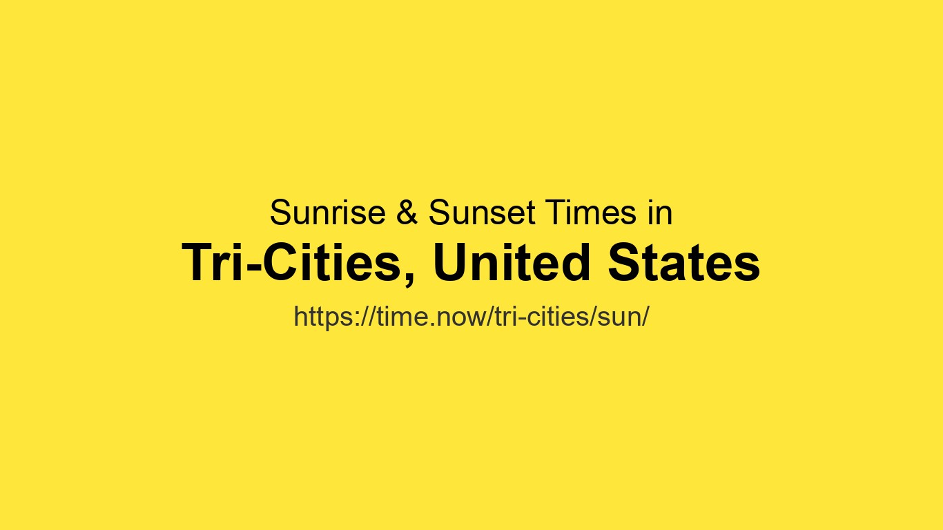Sunrise & Sunset Times for Tri-Cities, United States | Time.now