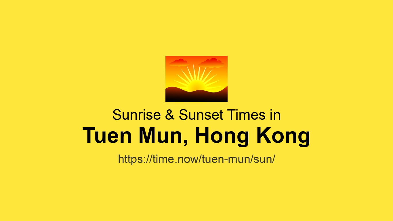 Sunrise & Sunset Times Today for Tuen Mun, Hong Kong | Time.now