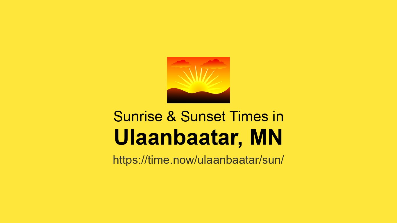 Sunrise & Sunset Times for Ulaanbaatar, Mongolia | Time.now