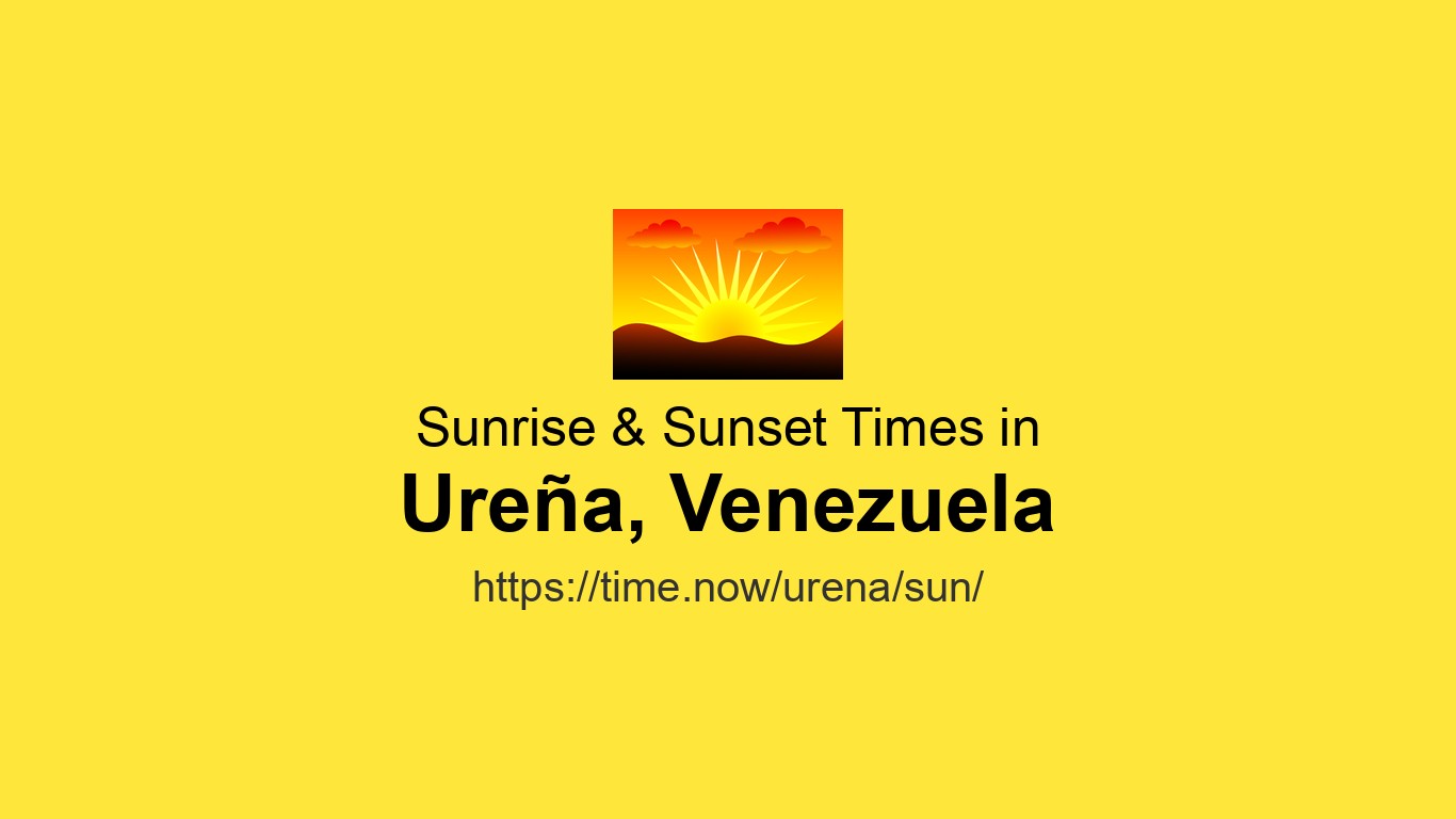 Sunrise & Sunset Times Today for Ureña, Venezuela | Time.now