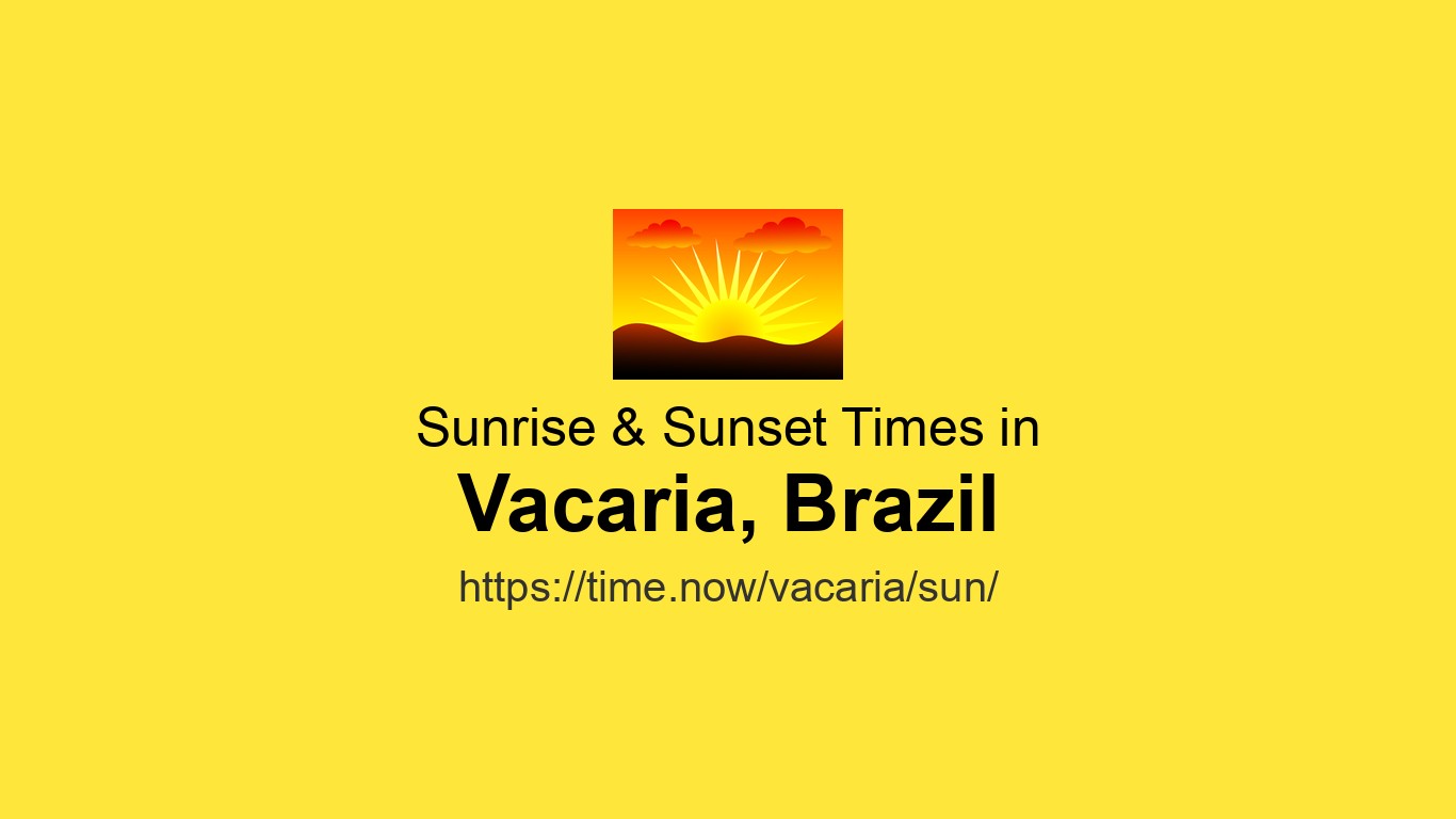 Sunrise & Sunset Times Today for Vacaria, Brazil | Time.now