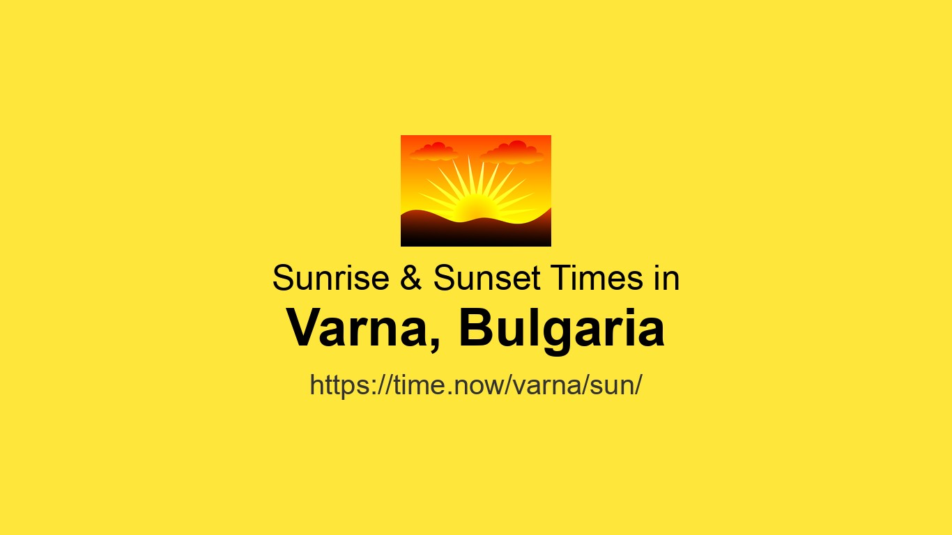 Sunrise & Sunset Times Today for Varna, Bulgaria | Time.now