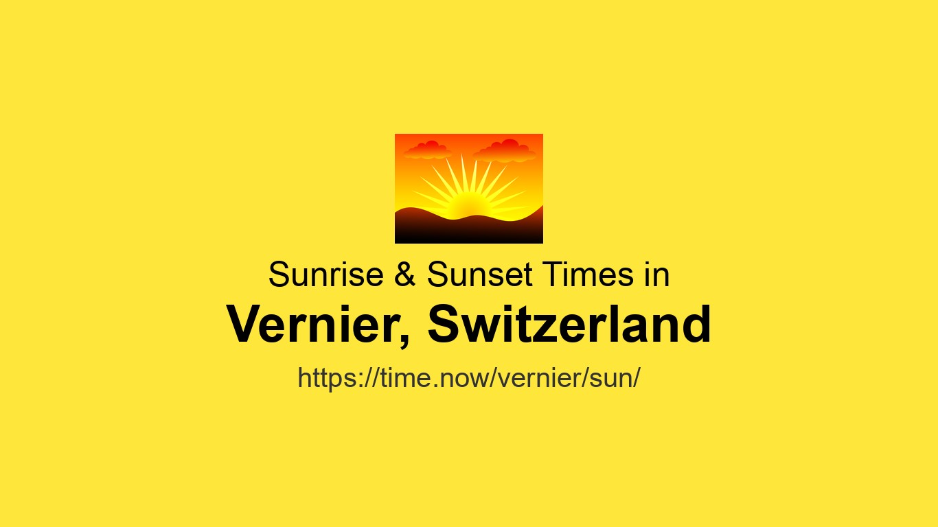 Sunrise & Sunset Times Today for Vernier, Switzerland | Time.now