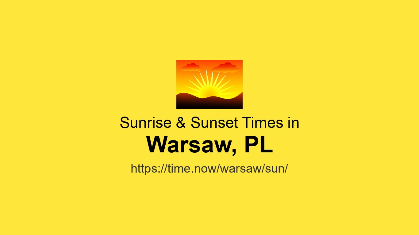 Sunrise & Sunset Times for Warsaw, Poland | Time.now