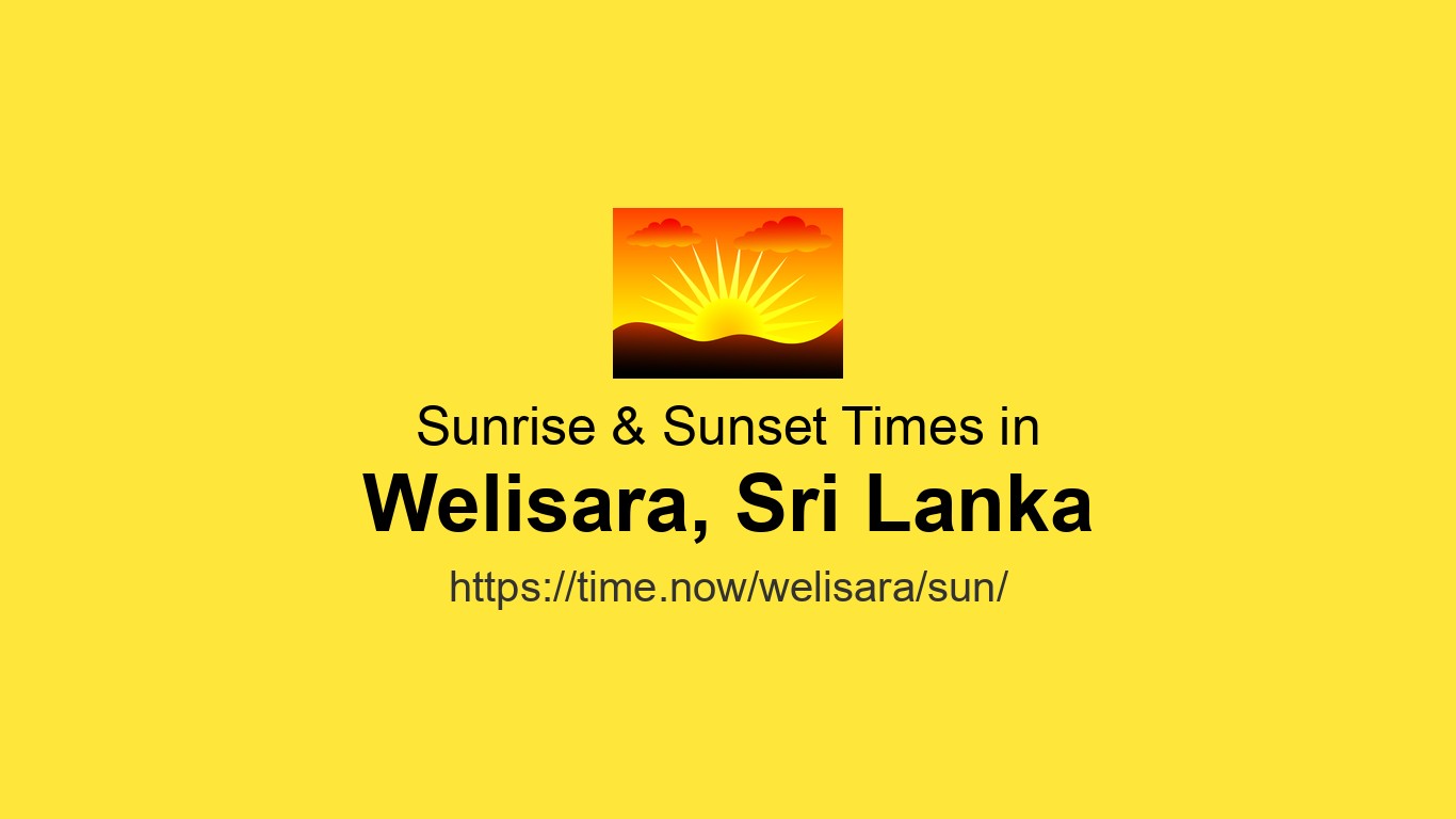 Sunrise & Sunset Times Today for Welisara, Sri Lanka | Time.now