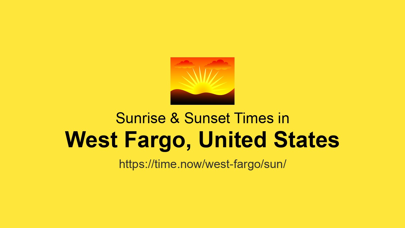 Sunrise & Sunset Times Today for West Fargo, United States | Time.now