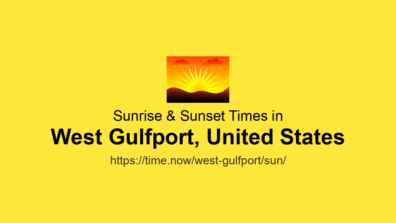 Sunrise & Sunset Times Today for West Gulfport, United States | Time.now