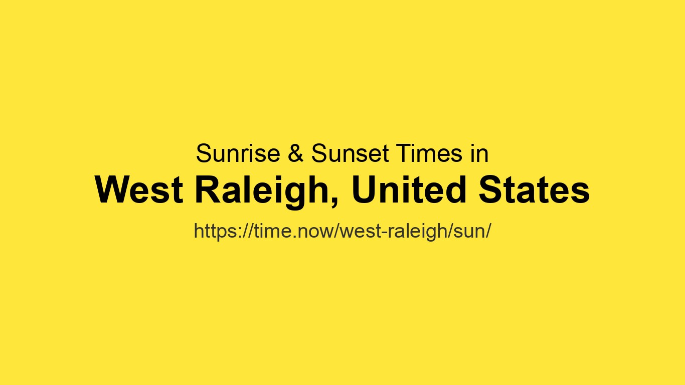 Sunrise & Sunset Times for West Raleigh, United States | Time.now