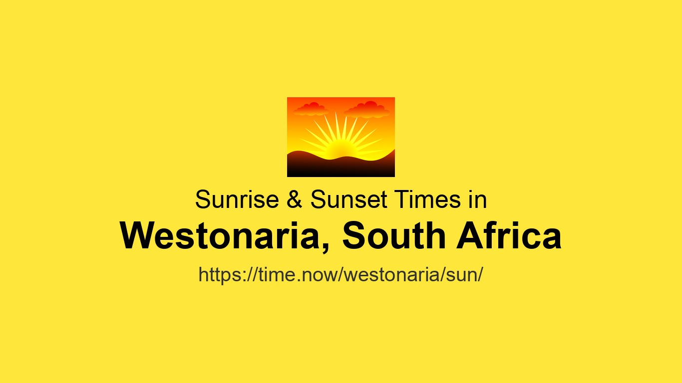 Sunrise & Sunset Times Today for Westonaria, South Africa | Time.now