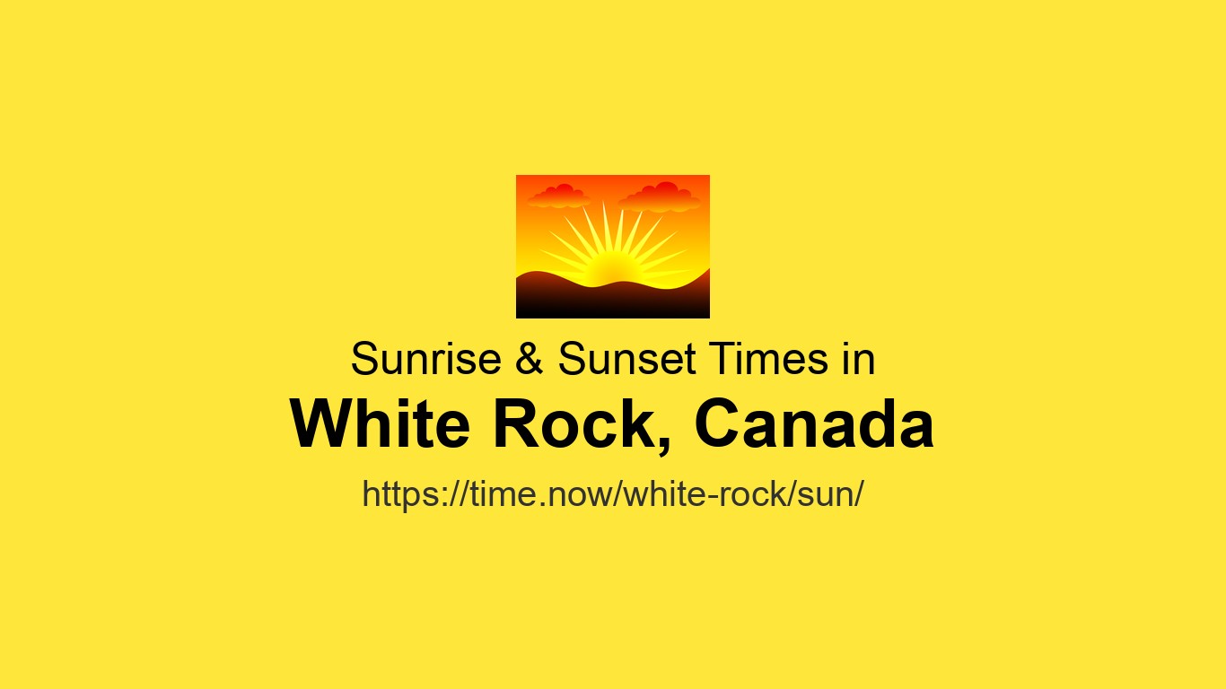 Sunrise & Sunset Times Today for White Rock, Canada | Time.now