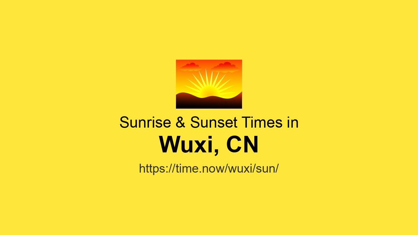Sunrise & Sunset Times Today for Wuxi, China | Time.now
