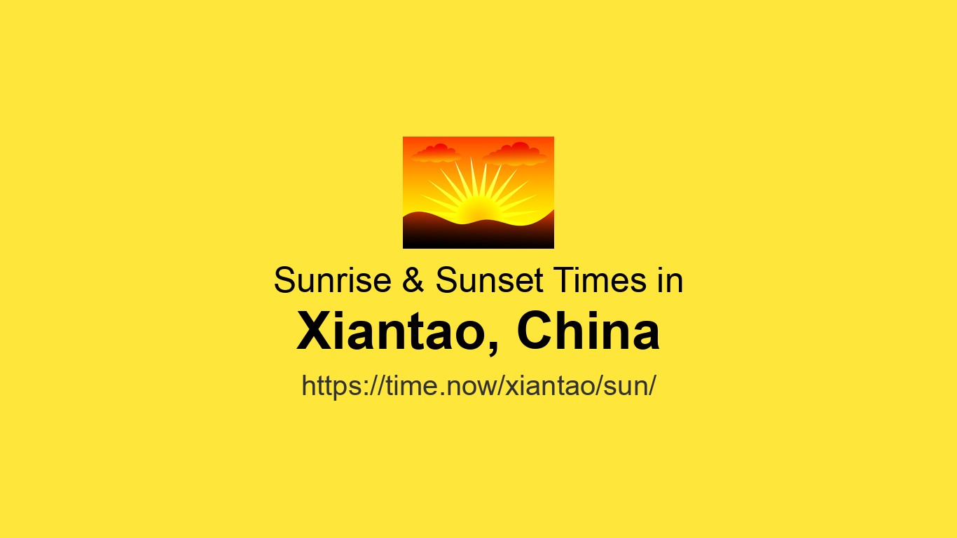 Sunrise & Sunset Times Today for Xiantao, China | Time.now