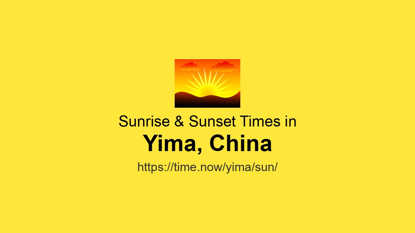 Sunrise & Sunset Times Today for Yima, China | Time.now