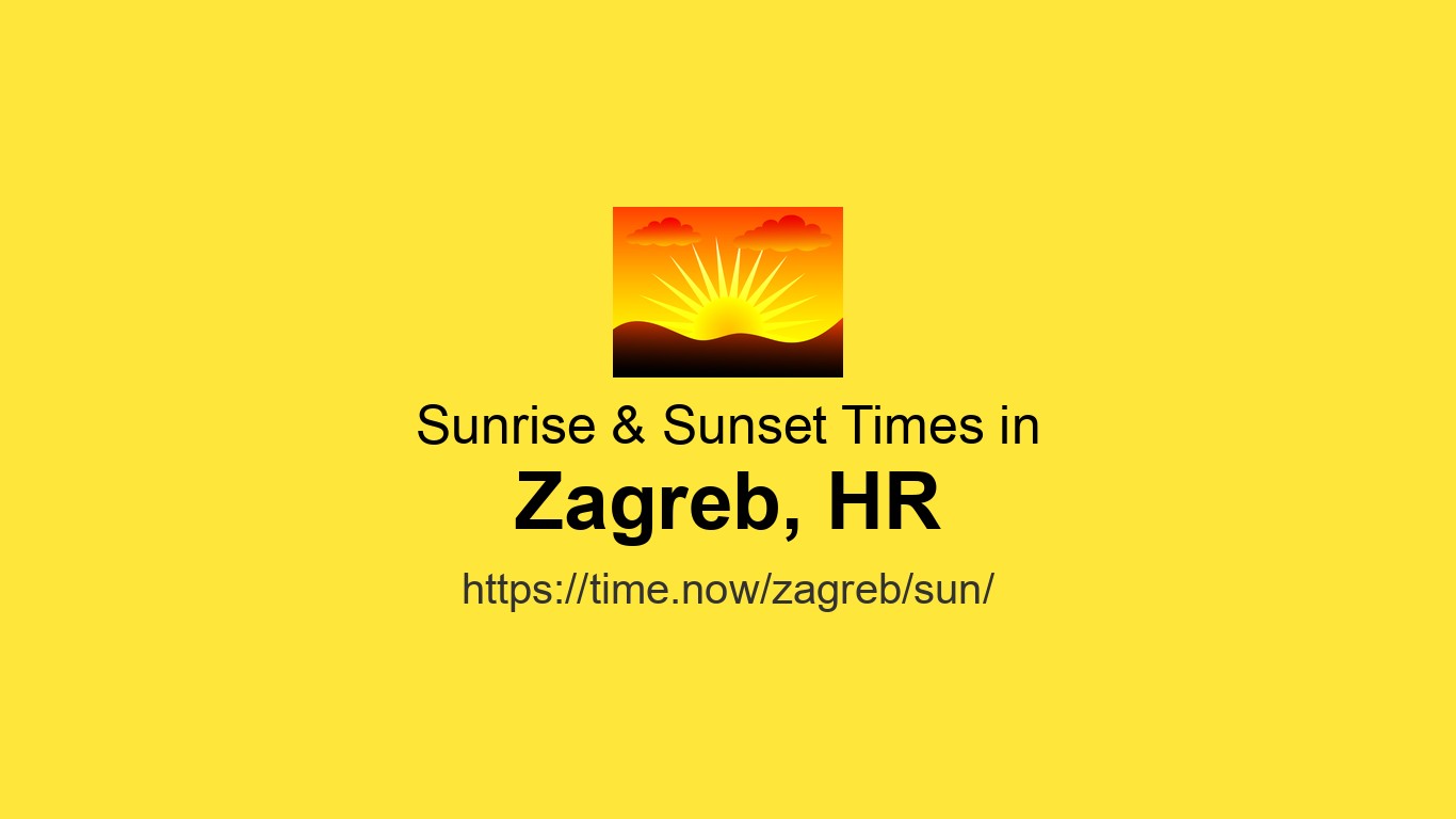 Sunrise & Sunset Times Today for Zagreb, Croatia | Time.now