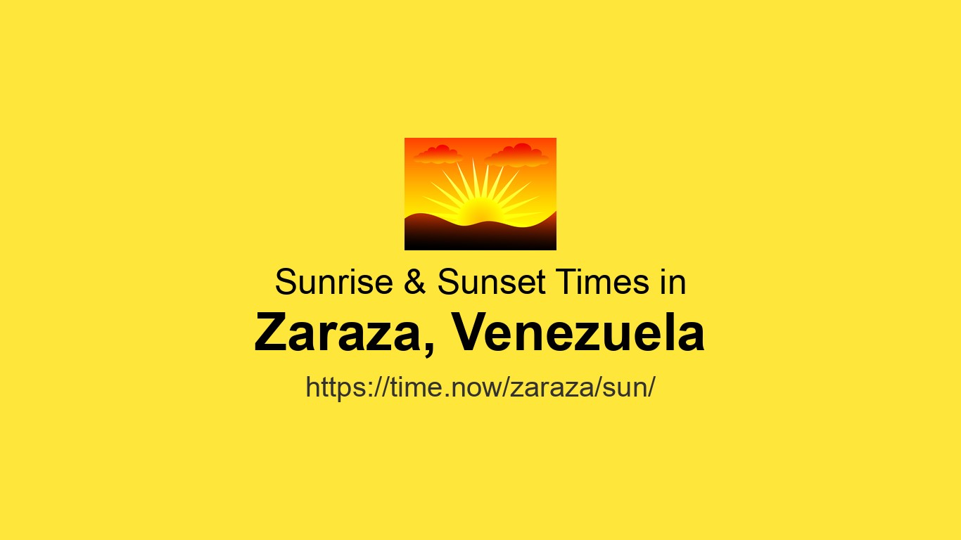 Sunrise & Sunset Times Today for Zaraza, Venezuela | Time.now