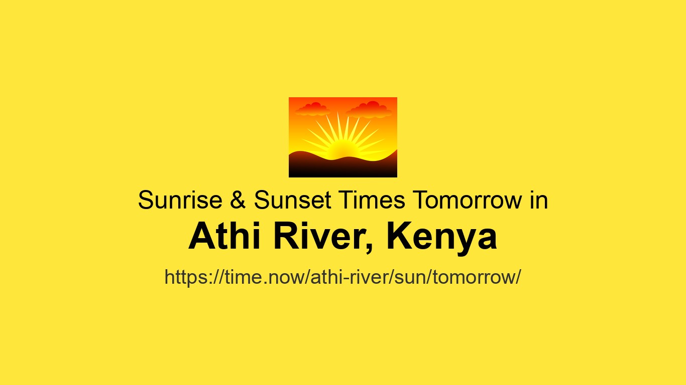 Sunrise & Sunset Times Tomorrow for Athi River, Kenya | Time.now
