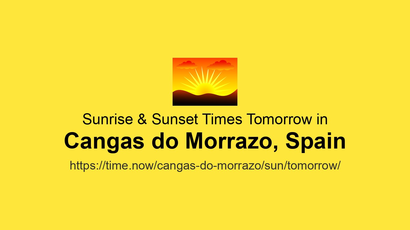 Sunrise & Sunset Times Tomorrow for Cangas do Morrazo, Spain | Time.now
