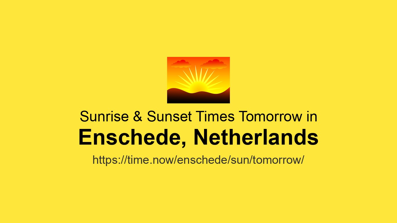 Sunrise & Sunset Times Tomorrow for Enschede, Netherlands | Time.now