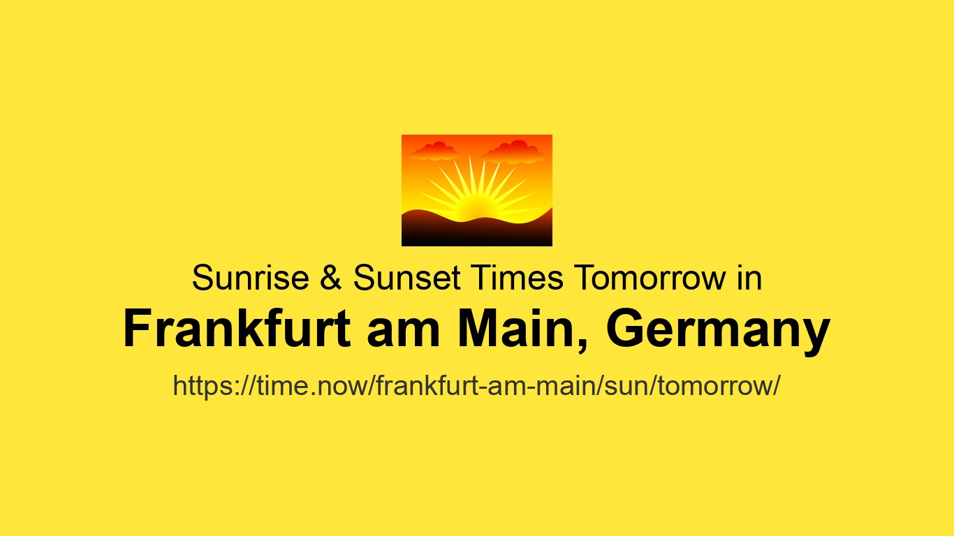 Sunrise & Sunset Times Tomorrow for Frankfurt am Main, Germany | Time.now