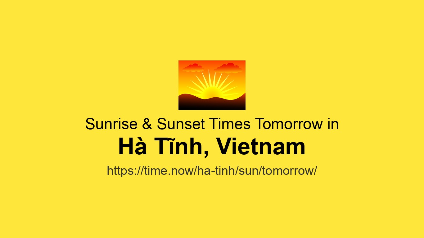 Sunrise & Sunset Times Tomorrow for Hà Tĩnh, Vietnam | Time.now