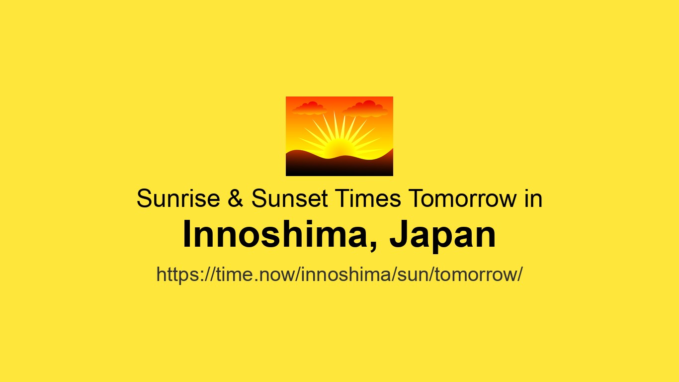 Sunrise & Sunset Times Tomorrow for Innoshima, Japan | Time.now