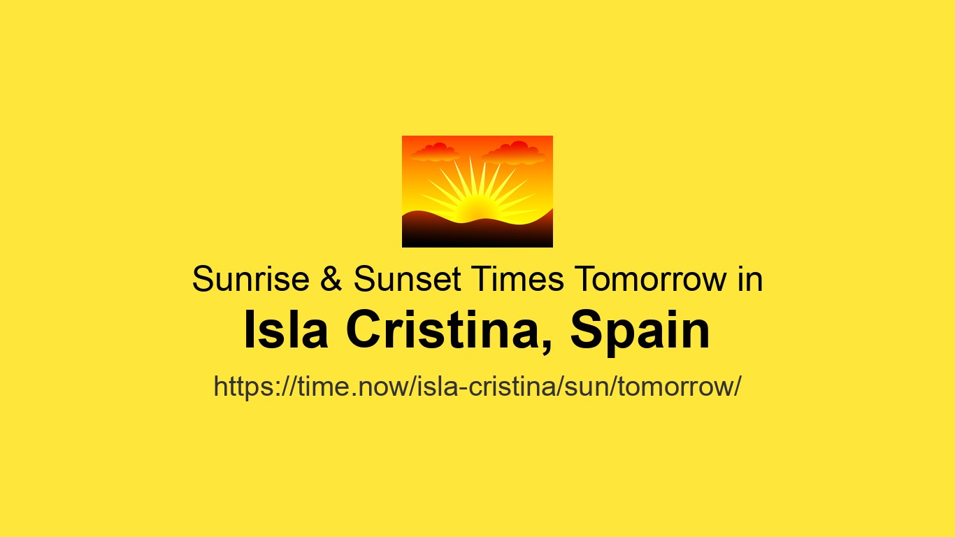 Sunrise & Sunset Times Tomorrow for Isla Cristina, Spain | Time.now