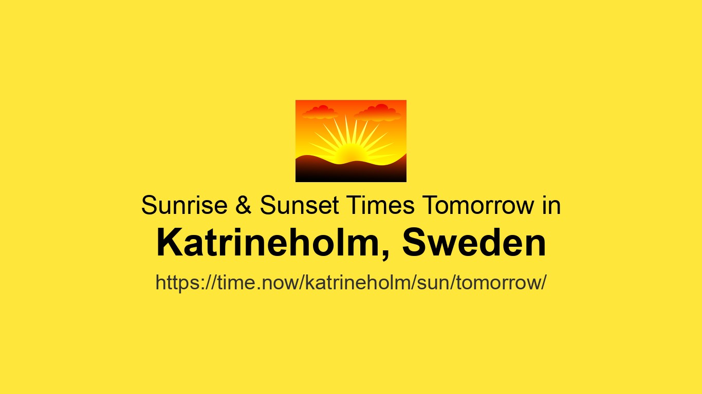 Sunrise & Sunset Times Tomorrow for Katrineholm, Sweden | Time.now