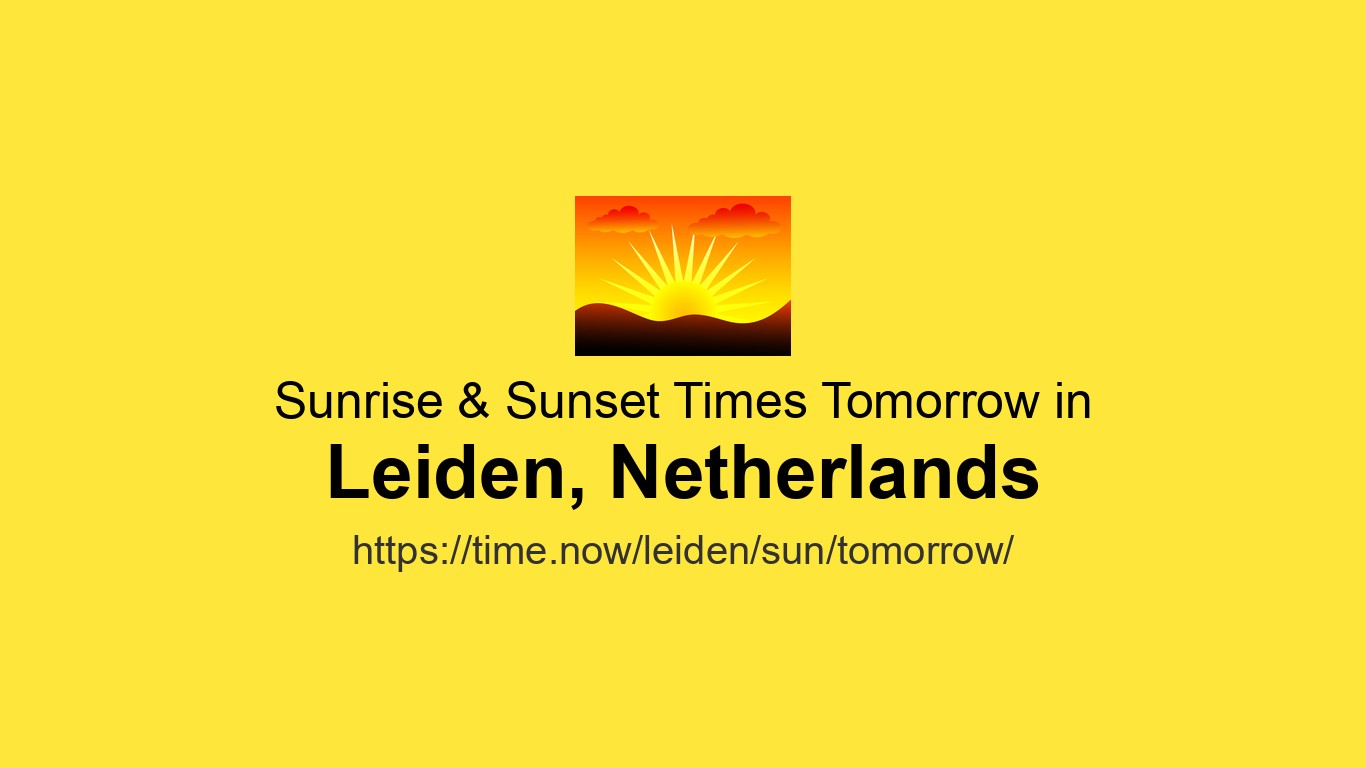 Sunrise & Sunset Times Tomorrow for Leiden, Netherlands | Time.now